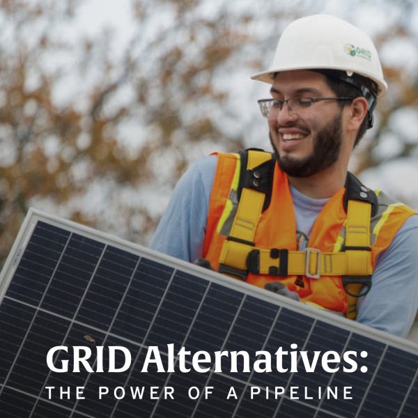 The Center for Community Investments GRID Alternatives Case Study: The Power of a Pipeline ...
